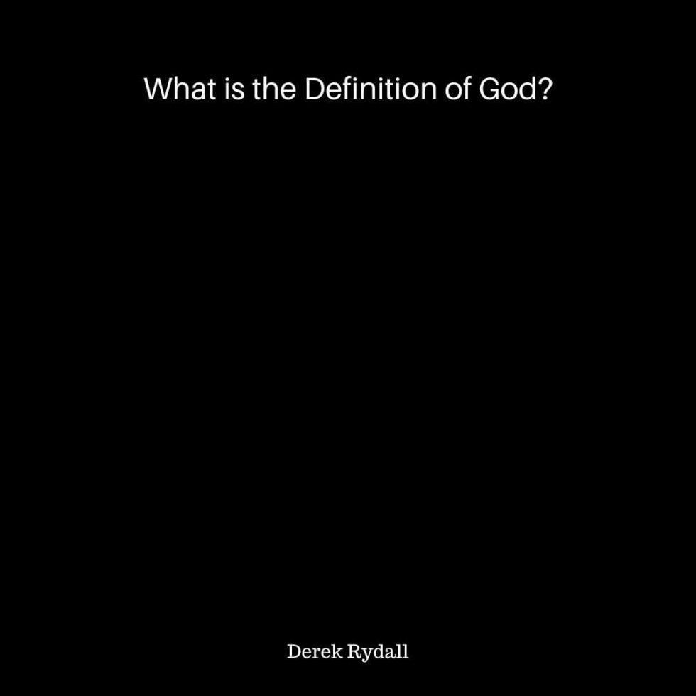 What is the Definition of God? [Podcast] - Derek Rydall